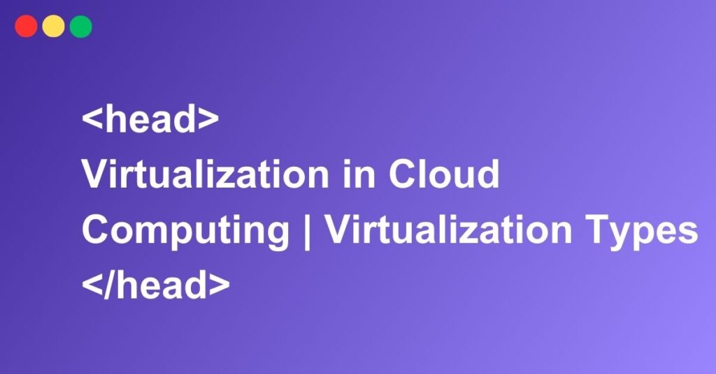 Virtualization in Cloud Computing | Virtualization Types | Electrical A2Z